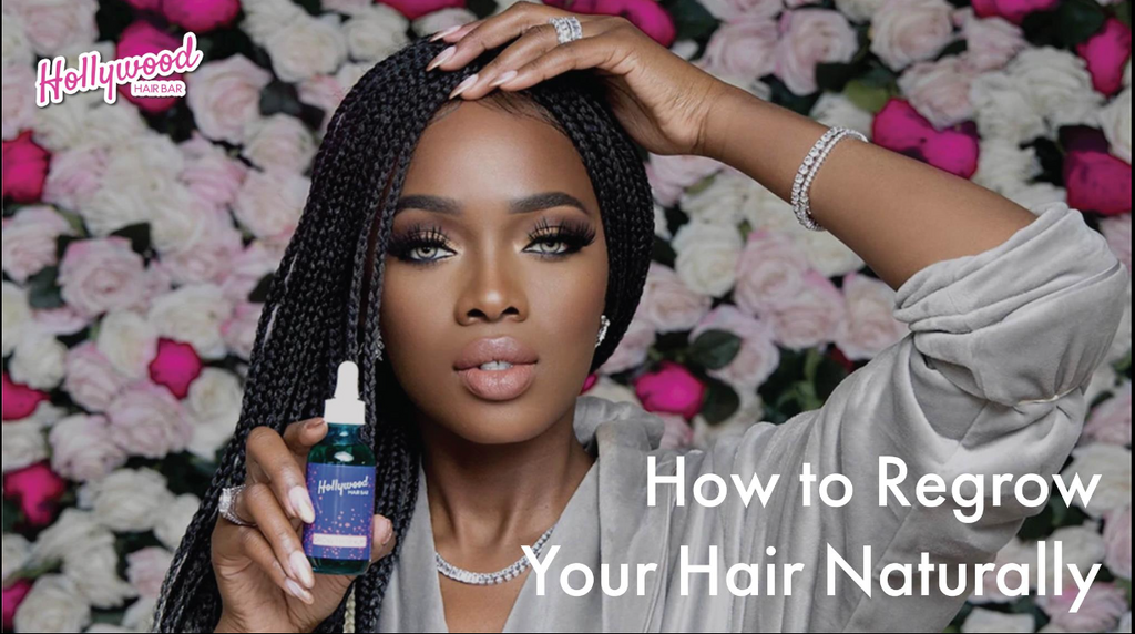 How to Regrow Your Hair Naturally– Hollywood Hair Bar