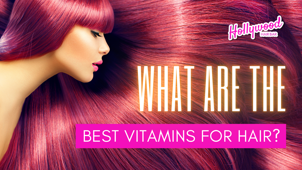 What Are the Best Vitamins for Hair?– Hollywood Hair Bar